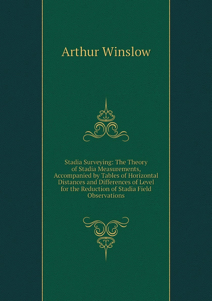 Характеристики Stadia Surveying: The Theory of Stadia Measurements ...
