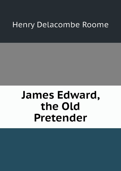 James Edward, the Old Pretender купить на OZON по низкой цене (151310277)