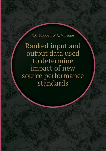 Ranked input and output data used to determine impact of new source performance standards ...