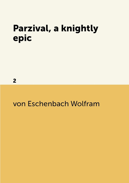 Parzival, a knightly epic. 2 - купить с доставкой по выгодным ценам в ...
