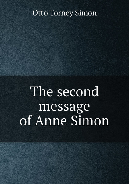 The second message of Anne Simon - купить с доставкой по выгодным ценам ...
