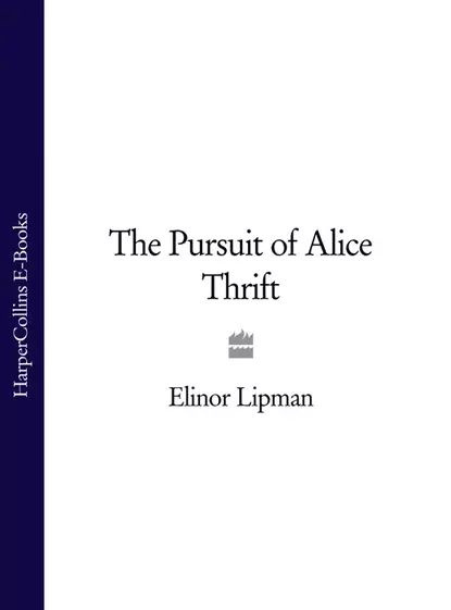 The Pursuit of Alice Thrift | Lipman Elinor | Электронная книга ...