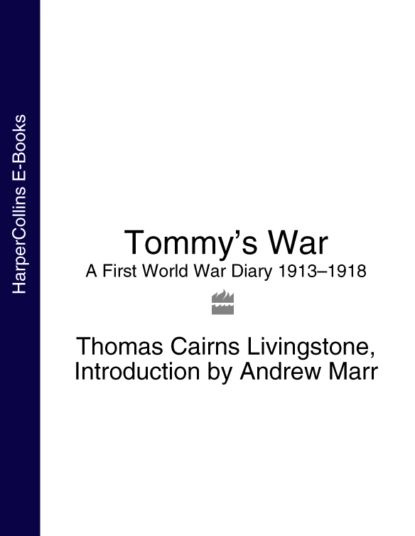 Tommys War: A First World War Diary 19131918 | Livingstone Thomas ...