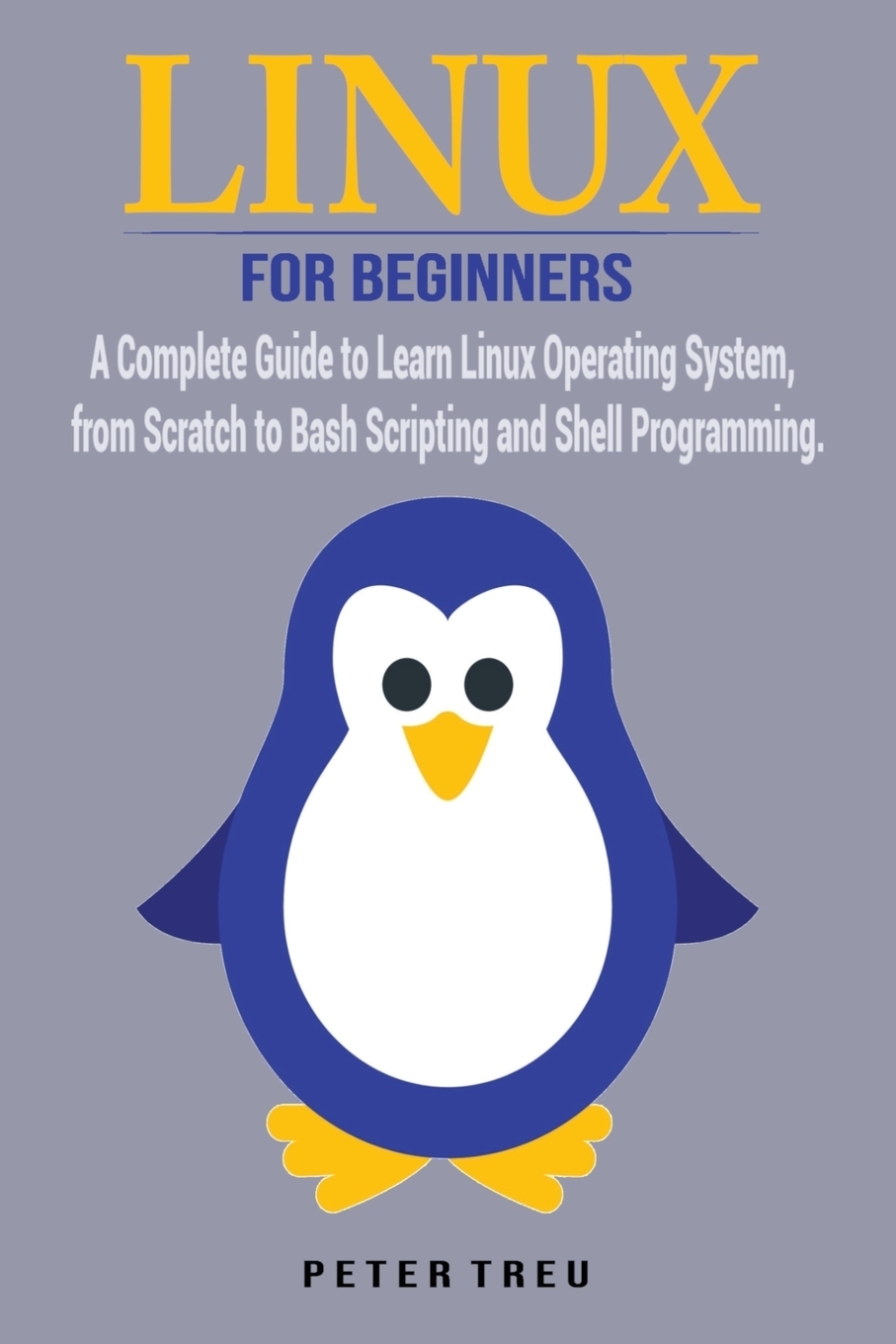 Книга "Linux For Beginners. A Complete Guide to Learn Linux Operating System, from Scratch to ...