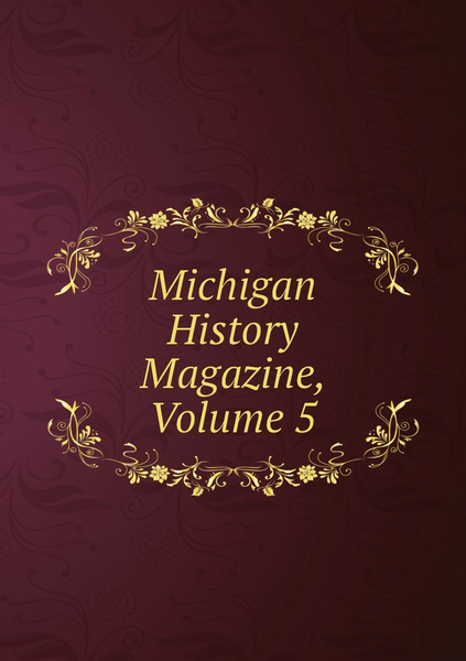 Michigan History Magazine, Volume 5 - купить с доставкой по выгодным ...