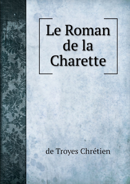 Le Roman de la Charette - купить с доставкой по выгодным ценам в ...