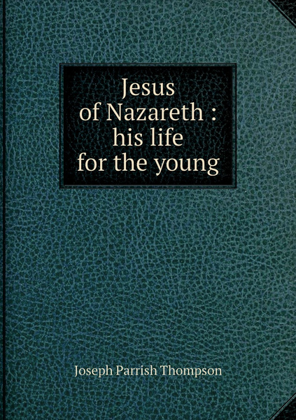 Jesus of Nazareth : his life for the young купить на OZON по низкой ...