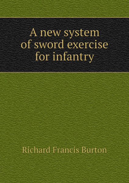A new system of sword exercise for infantry - купить с доставкой по ...