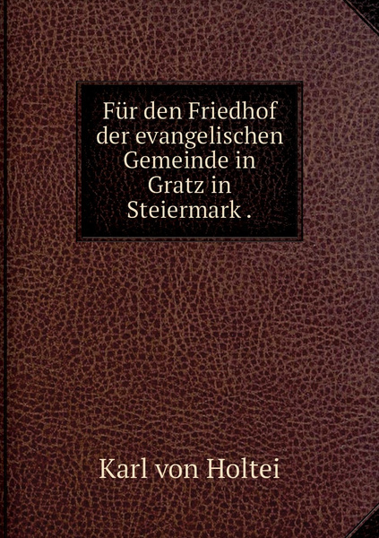 Fur den Friedhof der evangelischen Gemeinde in Gratz in Steiermark ...