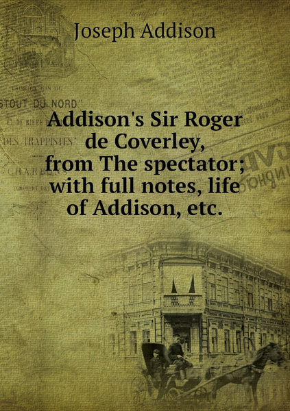 Addison's Sir Roger de Coverley, from The spectator; with full notes ...