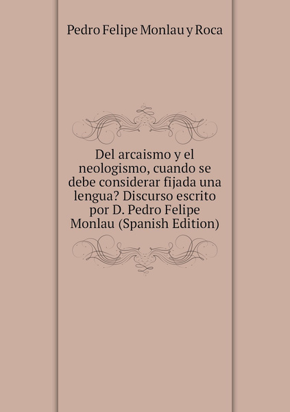 Del arcaismo y el neologismo, cuando se debe considerar fijada una ...