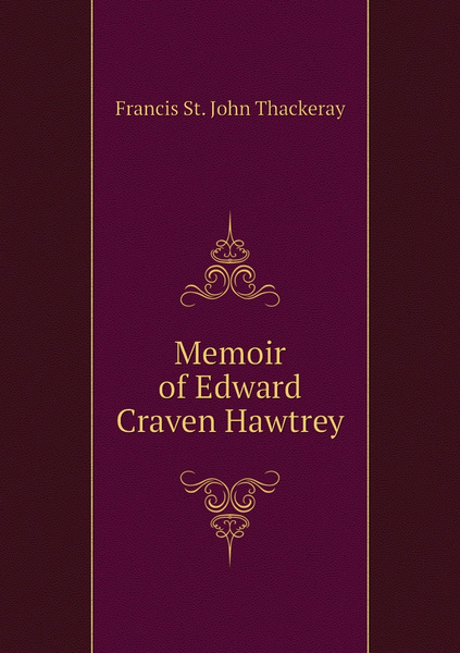 Memoir of Edward Craven Hawtrey - купить с доставкой по выгодным ценам ...