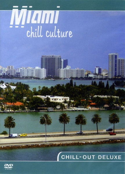 Chill - Out Deluxe - Miami / Chill Culture. DVD купить на OZON по ...