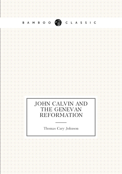 John Calvin and the Genevan reformation - купить с доставкой по ...