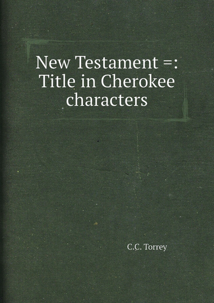 New Testament .: Title in Cherokee characters - купить с доставкой по ...