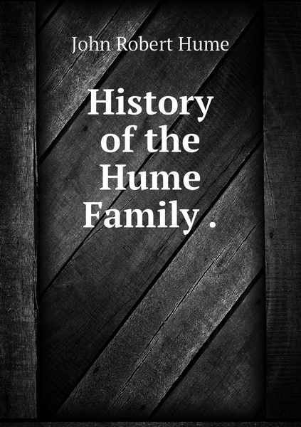 History of the Hume Family . - купить с доставкой по выгодным ценам в ...
