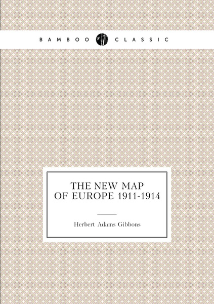 The New Map of Europe 1911-1914 - купить с доставкой по выгодным ценам ...