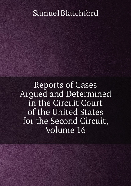 Reports Of Cases Argued And Determined In The Circuit Court Of The