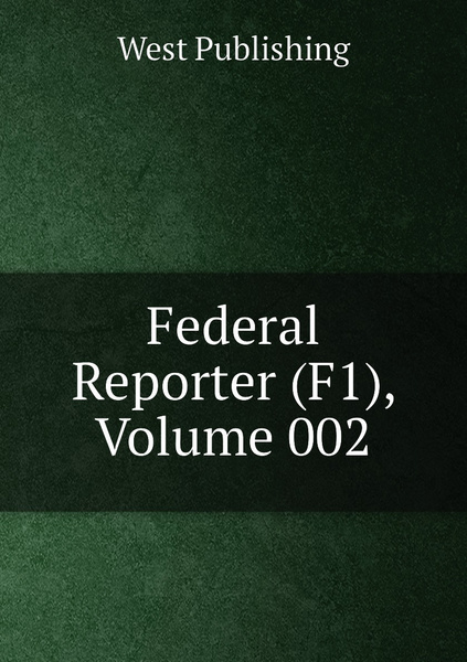 Federal Reporter (F1), Volume 002 - купить с доставкой по выгодным ...