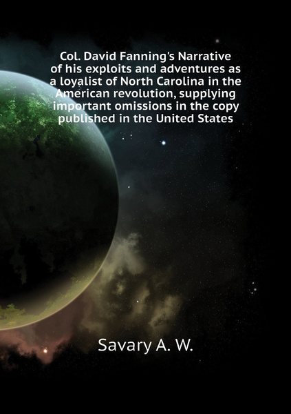 Характеристики Col. David Fanning's Narrative of his exploits and ...