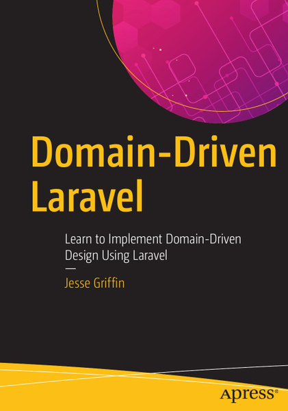 Domain-Driven Laravel. Learn to Implement Domain-Driven Design Using Laravel - купить с ...
