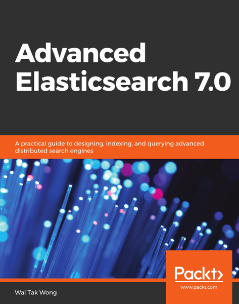 Advanced Elasticsearch 7.0. Расширенный Elasticsearch 7.0: на англ. яз ...
