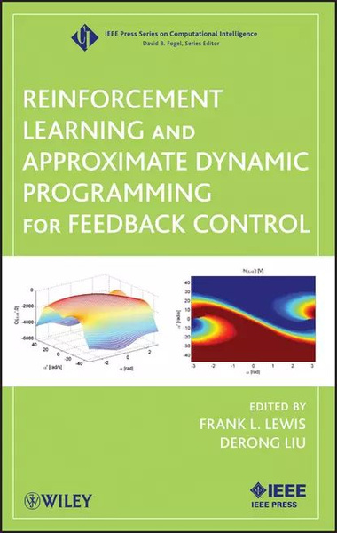 Reinforcement Learning and Approximate Dynamic Programming for Feedback Control | Derong Liu ...