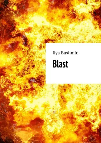 Blast | Bushmin Ilya | Электронная книга - купить с доставкой по выгодным ценам в интернет ...