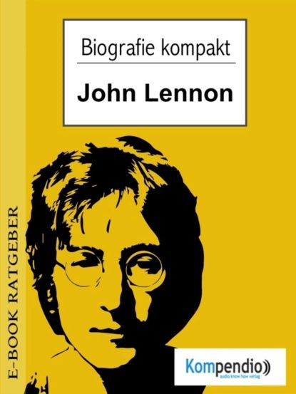 Biografie kompakt - John Lennon | Adam White | Электронная книга ...