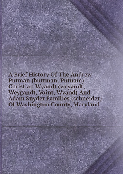 A Brief History Of The Andrew Putman (buttman, Putnam) Christian Wyandt ...