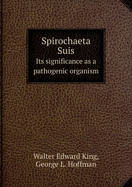 Spirochaeta Suis. Its significance as a pathogenic organism - купить с ...