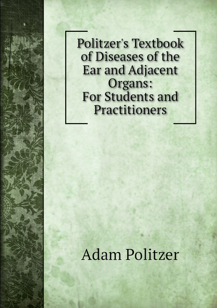 Politzer's Textbook of Diseases of the Ear and Adjacent Organs: For ...