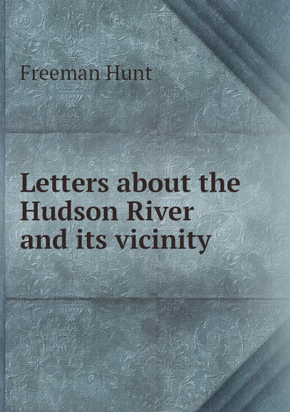 Letters about the Hudson River and its vicinity - купить с доставкой по ...