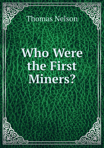 Who Were the First Miners? | Thomas Nelson - купить с доставкой по ...