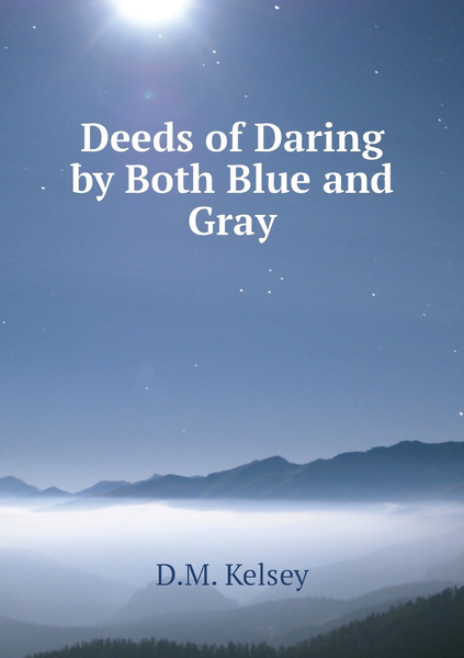 Deeds of Daring by Both Blue and Gray - купить с доставкой по выгодным ...
