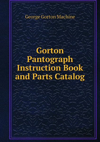 Gorton Pantograph Instruction Book and Parts Catalog - купить с ...