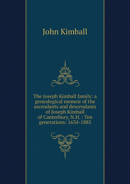The Joseph Kimball family: a genealogical memoir of the ascendants and ...