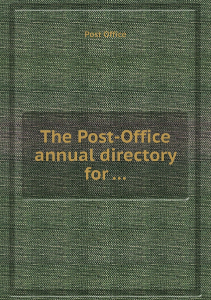 The Post-Office annual directory for ... - купить с доставкой по ...