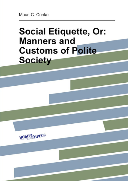 Характеристики Social Etiquette, Or: Manners and Customs of Polite ...