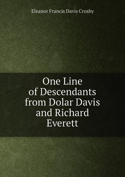 One Line of Descendants from Dolar Davis and Richard Everett - купить с ...
