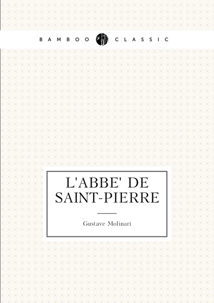 L'abbe de Saint-Pierre - купить с доставкой по выгодным ценам в ...