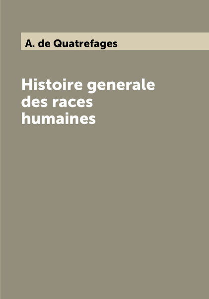 Histoire generale des races humaines купить на OZON по низкой цене ...