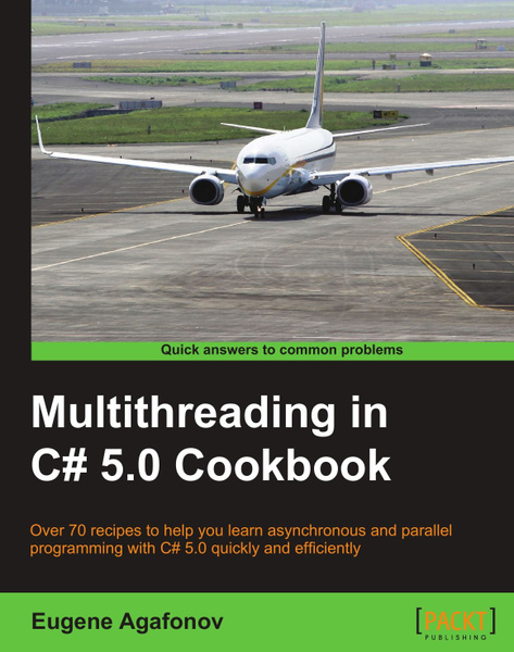 Multithreading in C# 5.0 Cookbook - купить с доставкой по выгодным ... Multithreading in C# 5.0 Cookbook - купить с доставкой по выгодным ...