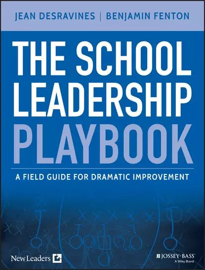 The School Leadership Playbook. A Field Guide for Dramatic Improvement ...