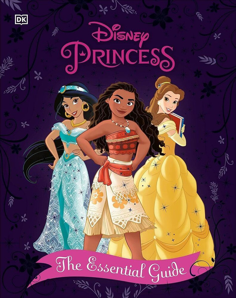Disney Princess The Essential Guide New - купить с доставкой по ...