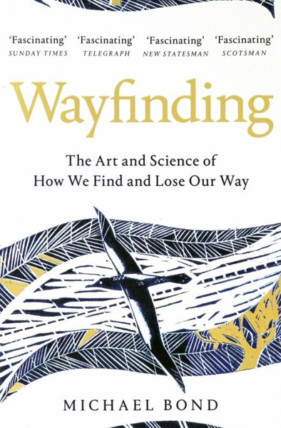 Wayfinding. The Art and Science of How We Find and Lose Our Way | Bond ...