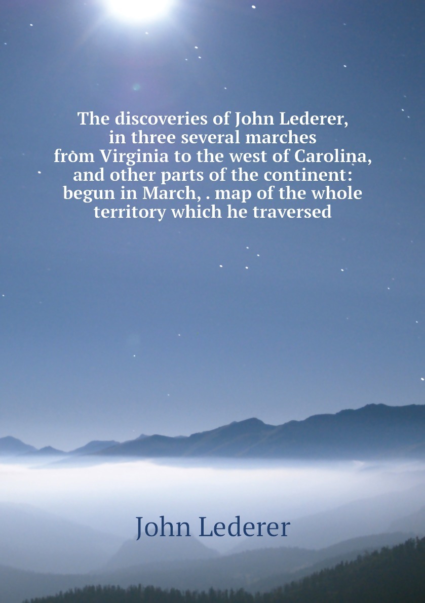 Книга "The discoveries of John Lederer, in three several marches from ...