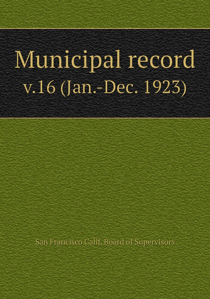 Municipal record. v.16 (Jan.-Dec. 1923) - купить с доставкой по ...