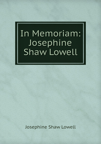 In Memoriam: Josephine Shaw Lowell - купить с доставкой по выгодным ...