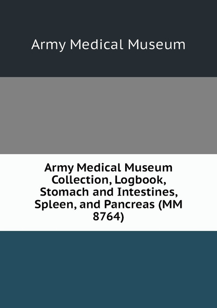 Army Medical Museum Collection, Logbook, Stomach and Intestines, Spleen ...